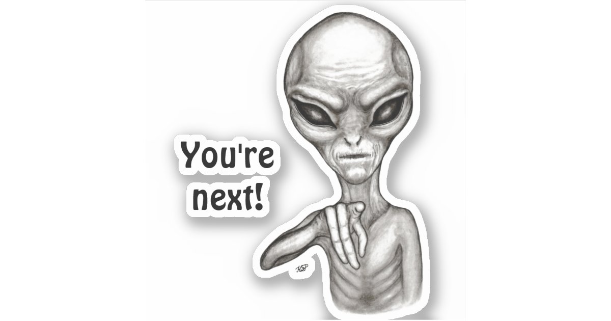 Bad Alien , You're next ! Sticker | Zazzle