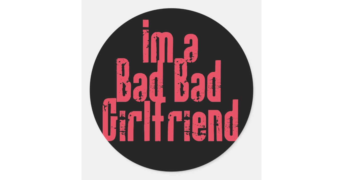 Bad Bad Girlfriend Stickers | Zazzle