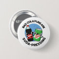 Bad Cola Puns Are Soda-pressing Funny Soda Pun Button | Zazzle