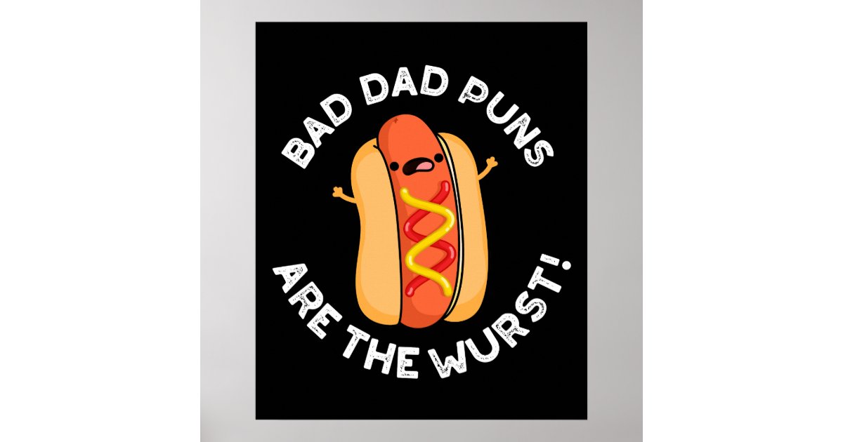 Bad Dad Puns Are The Wurst Funny Sausage Pun Dark Poster | Zazzle