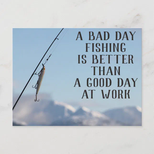 Bad Day Fishing Better Than Good Day Work Postcard | Zazzle Bad Day Fishing Better Than Good Day Work Postcard | Zazzle