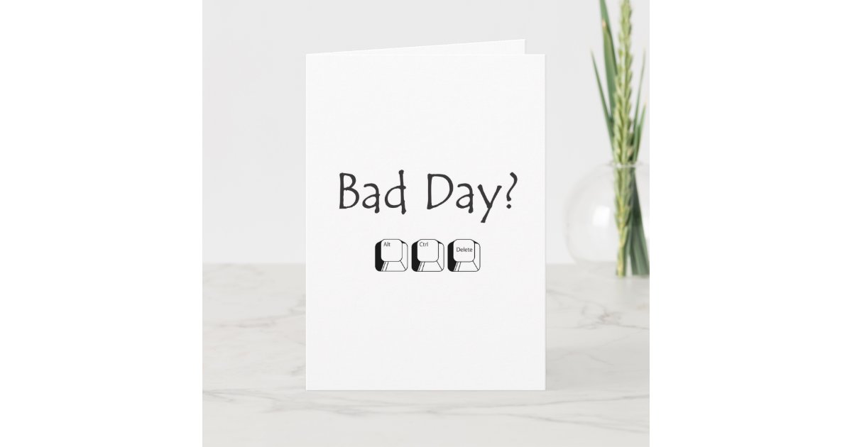 Bad Day? Greeting Card | Zazzle