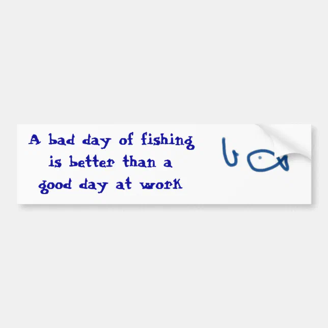 Bad day of fishing - Fishing joke Bumper Sticker | Zazzle