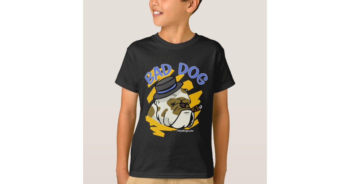 Bad Dog T-Shirts | Zazzle