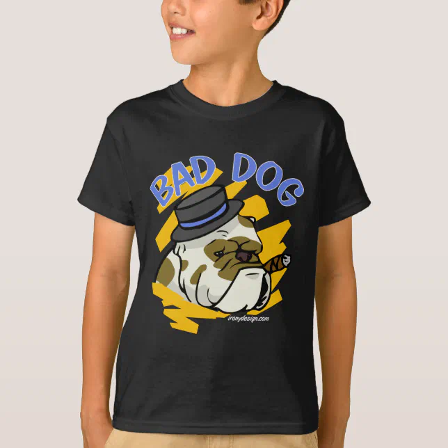Bad Dog T-Shirts | Zazzle