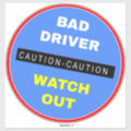 Bad Driver Sign - Blue Caution Watch Out Sticker | Zazzle