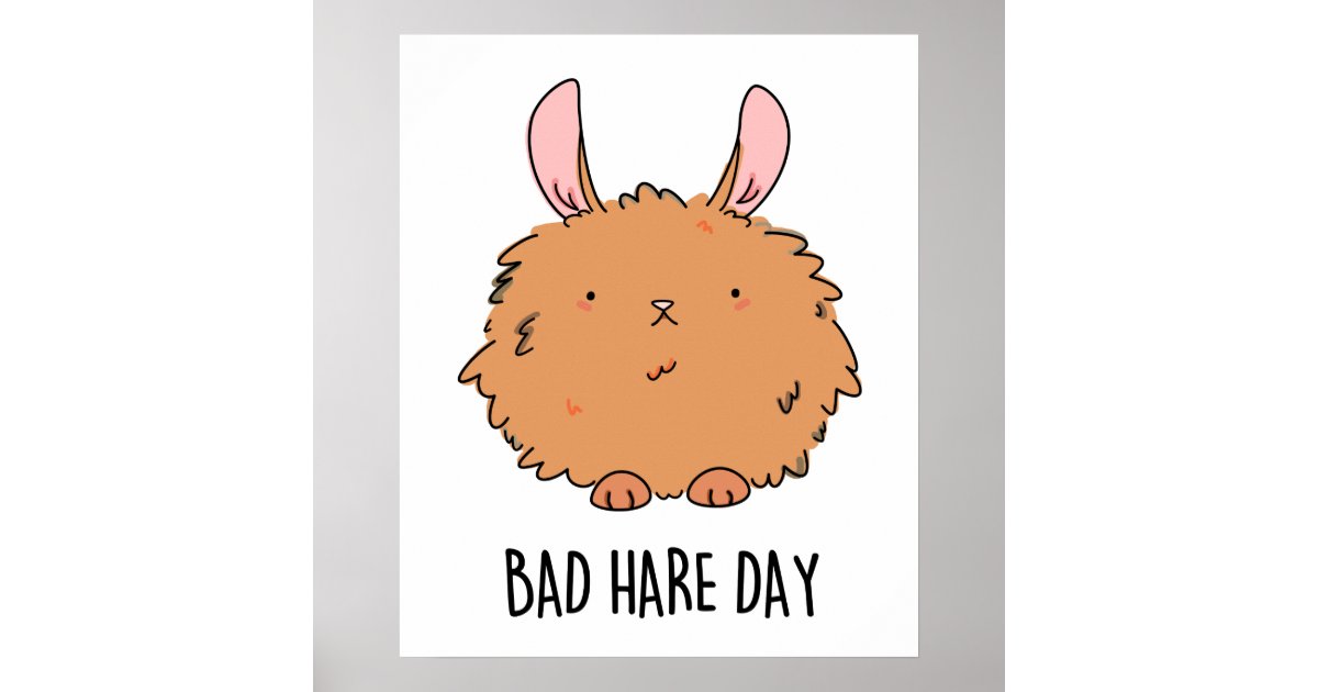 Bad Hare Day Funny Rabbit Pun Poster | Zazzle