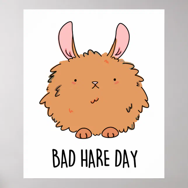 Bad Hare Day Funny Rabbit Pun Poster | Zazzle