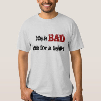 Men's Bad Idea T-Shirts | Zazzle