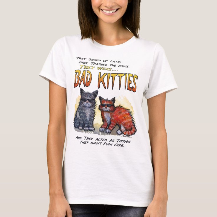 Bad Kitties T-Shirt | Zazzle