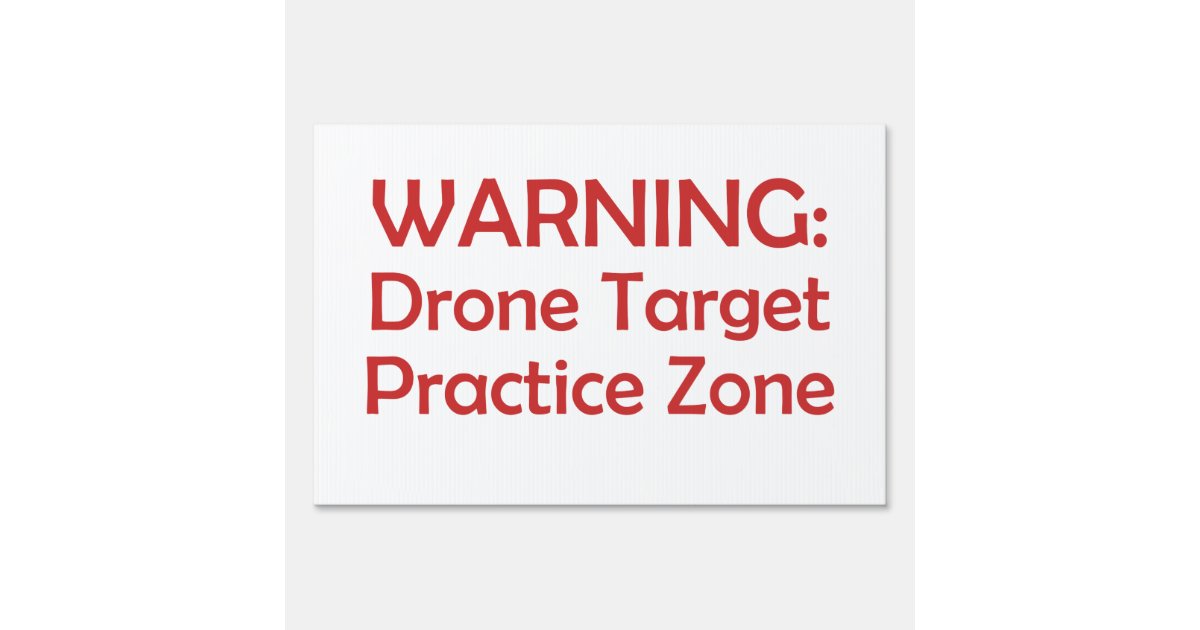 Bad Neighbor Drone Target Practice Zone Yard Sign | Zazzle