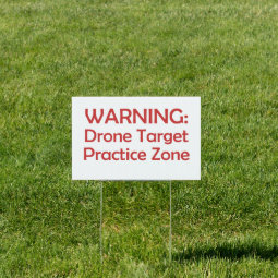 Bad Neighbor Drone Target Practice Zone Yard Sign | Zazzle