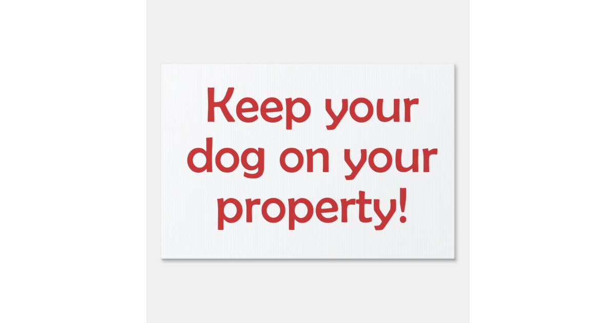 Bad Neighbor Keep Your Dog on Your Prop Yard Sign | Zazzle
