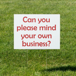Bad Neighbor Mind Your Own Business Yard Sign | Zazzle