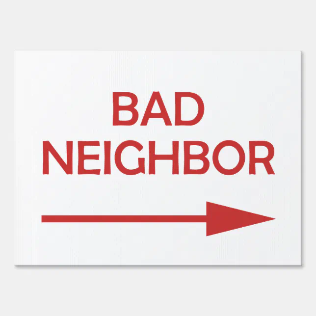 Bad Neighbor Yard Sign | Zazzle