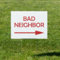 Bad Neighbor Yard Sign | Zazzle