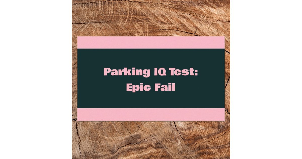 Bad Parking IQ Test Business Card | Zazzle
