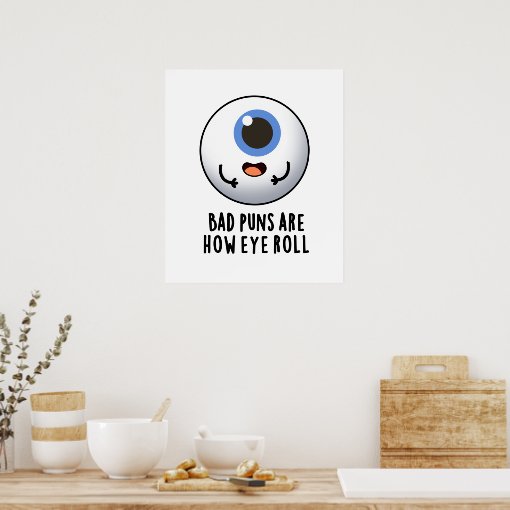 Bad Puns Are How Eye Roll Funny Eye Puns Poster | Zazzle