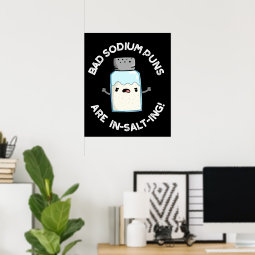 Bad Sodium Puns Are In-salt-ing Salt Pun Dark BG Poster | Zazzle