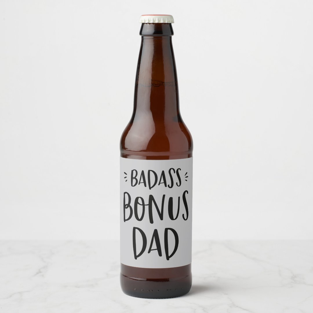Badass Bonus Dad Stepfather Father's Day Stepdad Beer Bottle Label | Zazzle