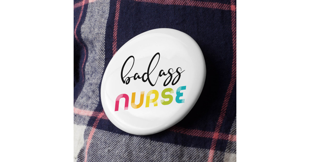 Badass Nurse Button | Zazzle