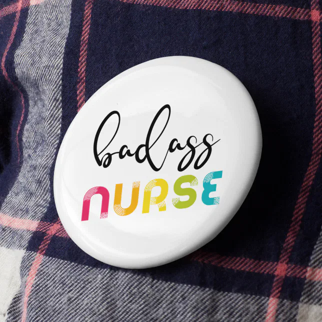 Badass Nurse Button | Zazzle