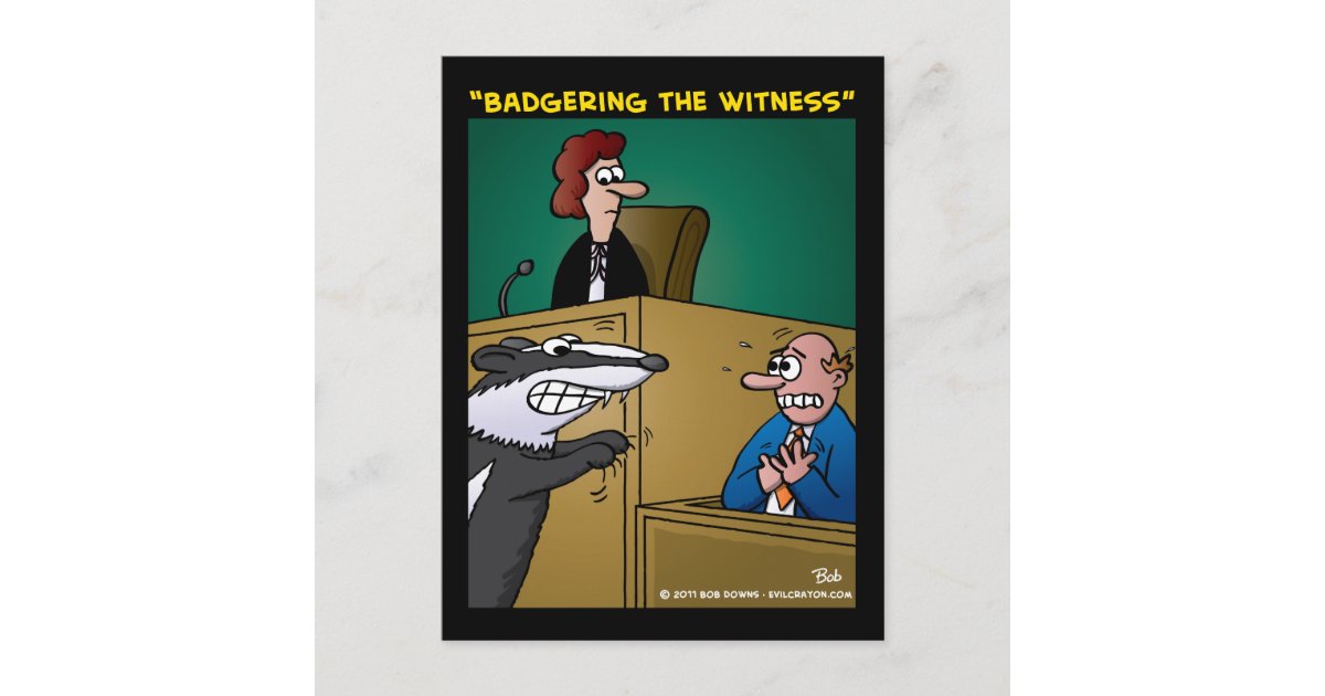 "Badgering The Witness" Postcard | Zazzle