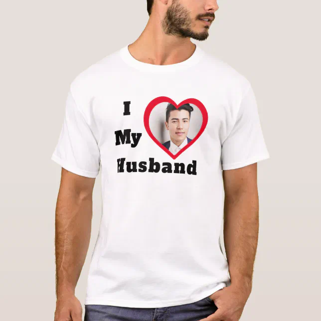 Bae Personalized Custom Photo I Love My Husband T-Shirt | Zazzle