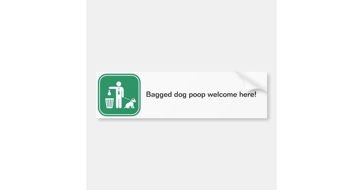 Bagged dog poop welcome here bumper sticker | Zazzle