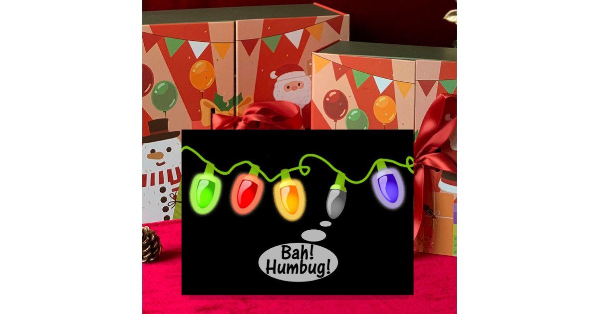 Bah! Humbug! Christmas Lights Funny Holiday Card | Zazzle