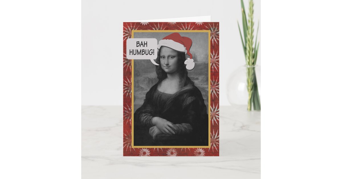 Bah Humbug Mona Lisa Anti-Christmas Card | Zazzle