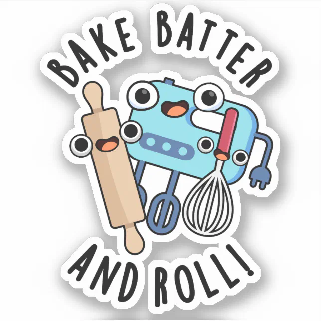 Bake Batter And Roll Funny Baking Pun Sticker | Zazzle