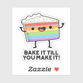 Bake It Till You Make It Funny Baking Pun Sticker | Zazzle