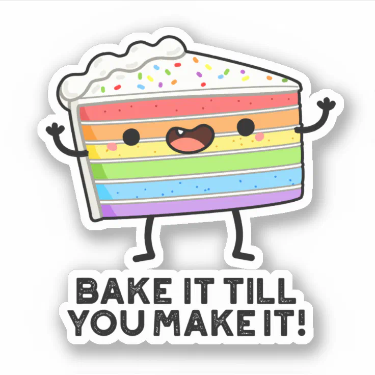 Bake It Till You Make It Funny Baking Pun Sticker | Zazzle