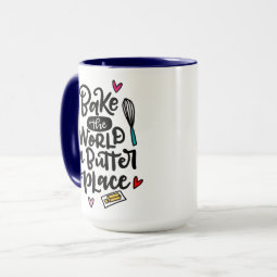 Bake The World a Butter Place, hand lettered Mug | Zazzle