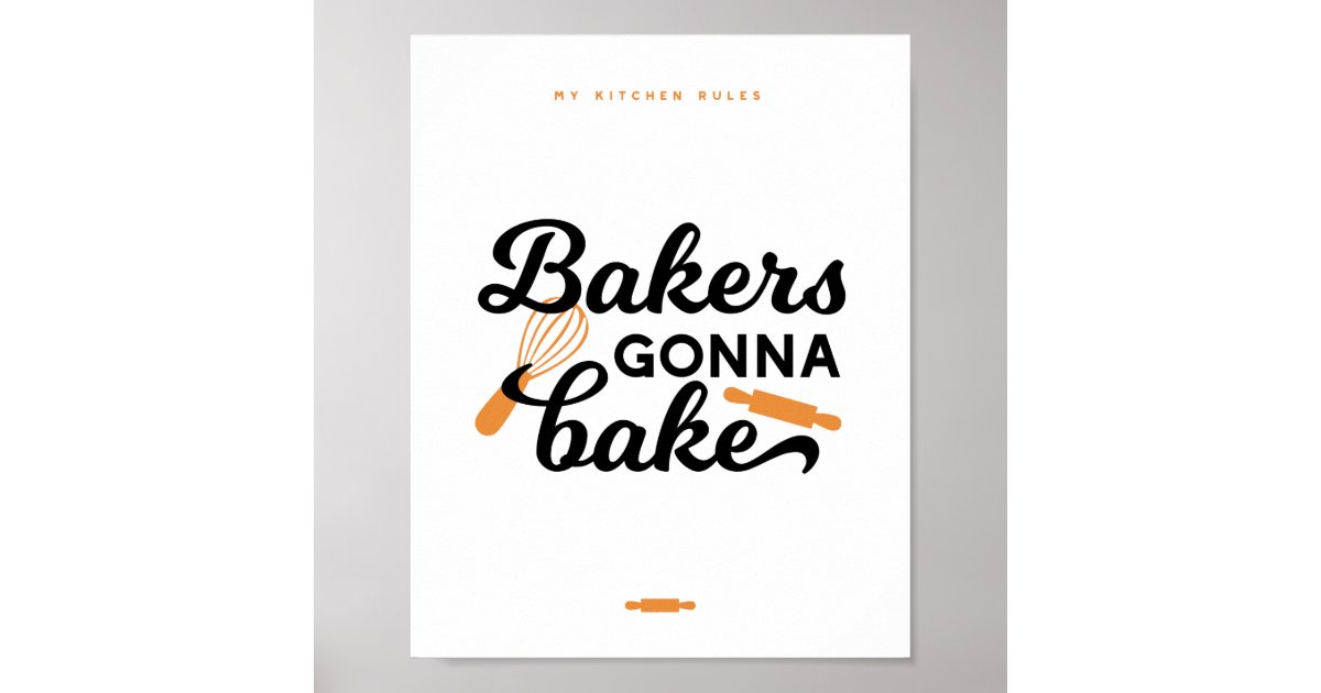 Bakers Gonna Bake Quotes I Poster | Zazzle
