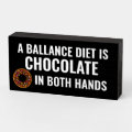 Balance Diet Is Chocolate In Both Hands Donut Wooden Box Sign | Zazzle