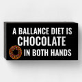 Balance Diet Is Chocolate In Both Hands Donut Wooden Box Sign | Zazzle