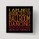 Ballroom Dancing Addiction | Funny Button | Zazzle
