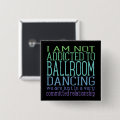 Ballroom Dancing Addiction | Humor Pinback Button | Zazzle