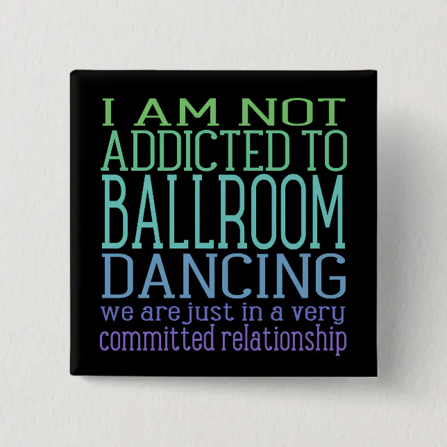 Ballroom Dancing Addiction | Humor Pinback Button | Zazzle