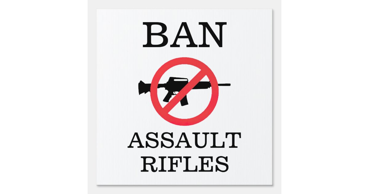 Ban Assault Rifles Sign | Zazzle