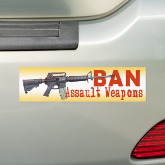 Ban Assault Weapons Bumper Sticker | Zazzle