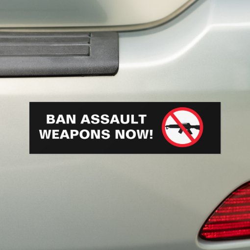 Ban Assault Weapons Bumper Sticker | Zazzle