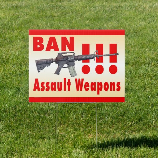 Ban Assault Weapons Yard Sign | Zazzle