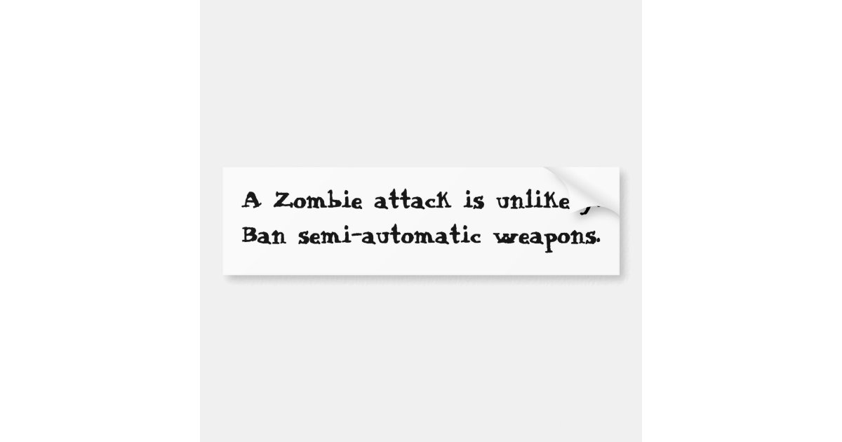 Ban semi-automatic weapons bumper sticker | Zazzle