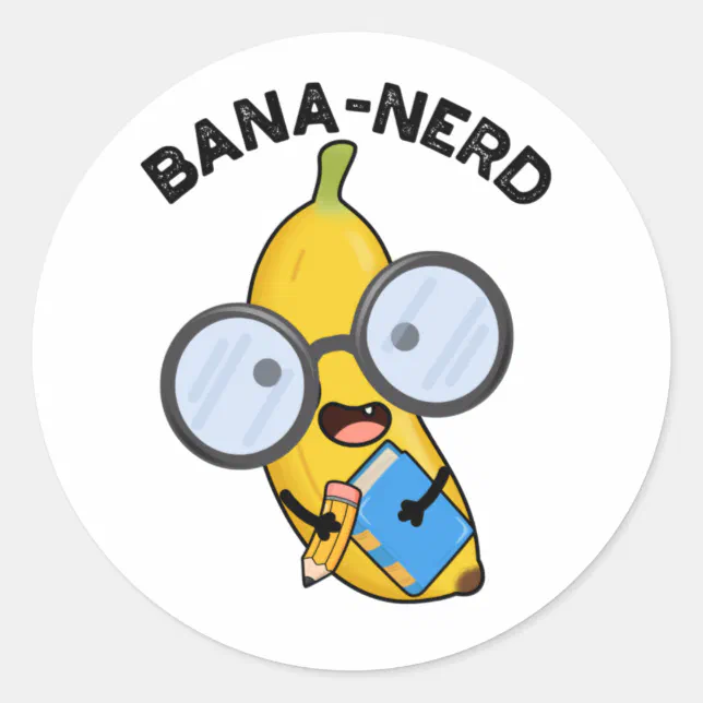 Bana-nerd Funny Fruit Nerd Pun Classic Round Sticker | Zazzle