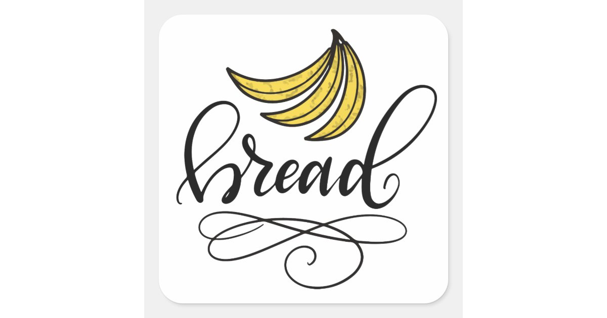 Banana bread, hand lettered square sticker | Zazzle