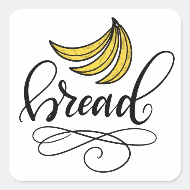 Banana bread, hand lettered square sticker | Zazzle