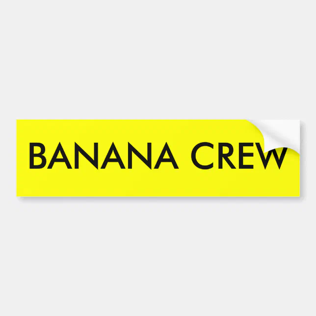 BANANA CREW BUMPER STICKER | Zazzle